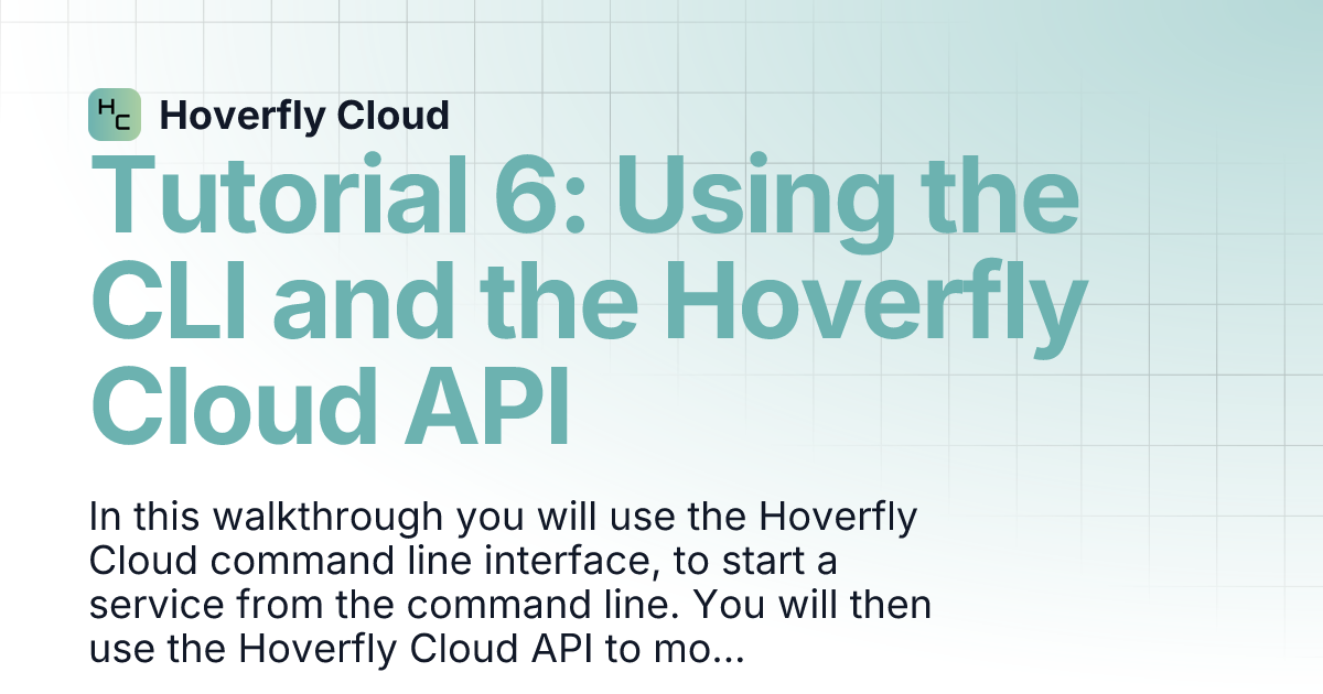 Tutorial 6: Using the CLI and the Hoverfly Cloud API | Hoverfly Cloud