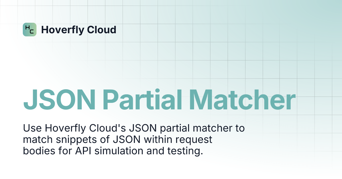 JSON Partial Matcher | Hoverfly Cloud JSON Partial Matcher | Hoverfly Cloud