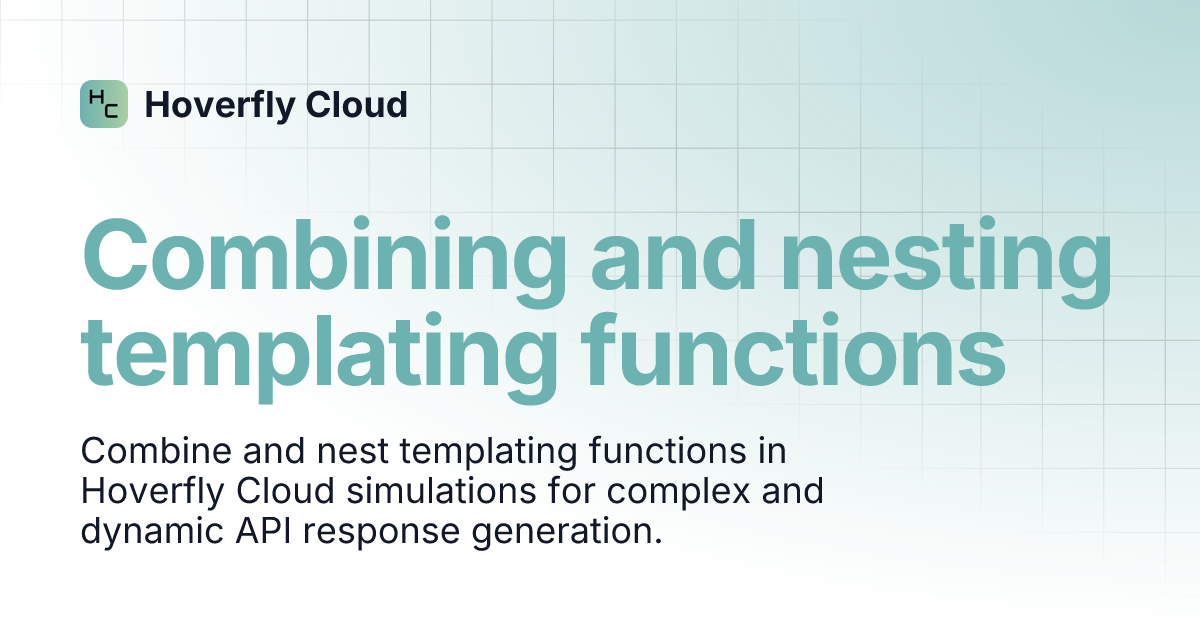 Combining and nesting templating functions | Hoverfly Cloud