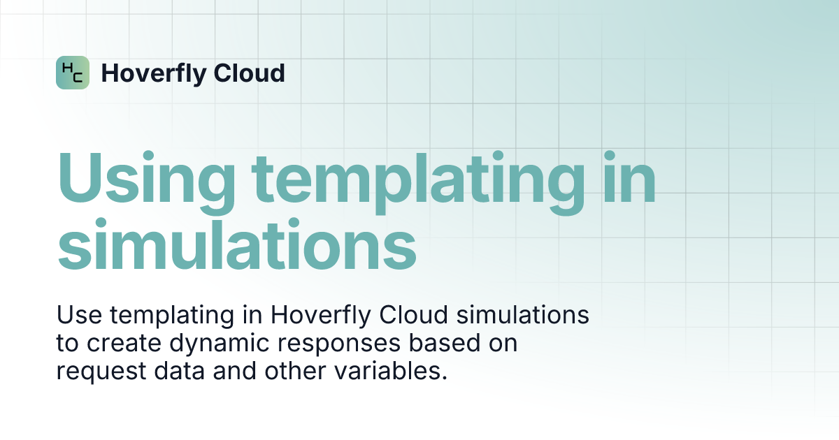 Using templating in simulations | Hoverfly Cloud