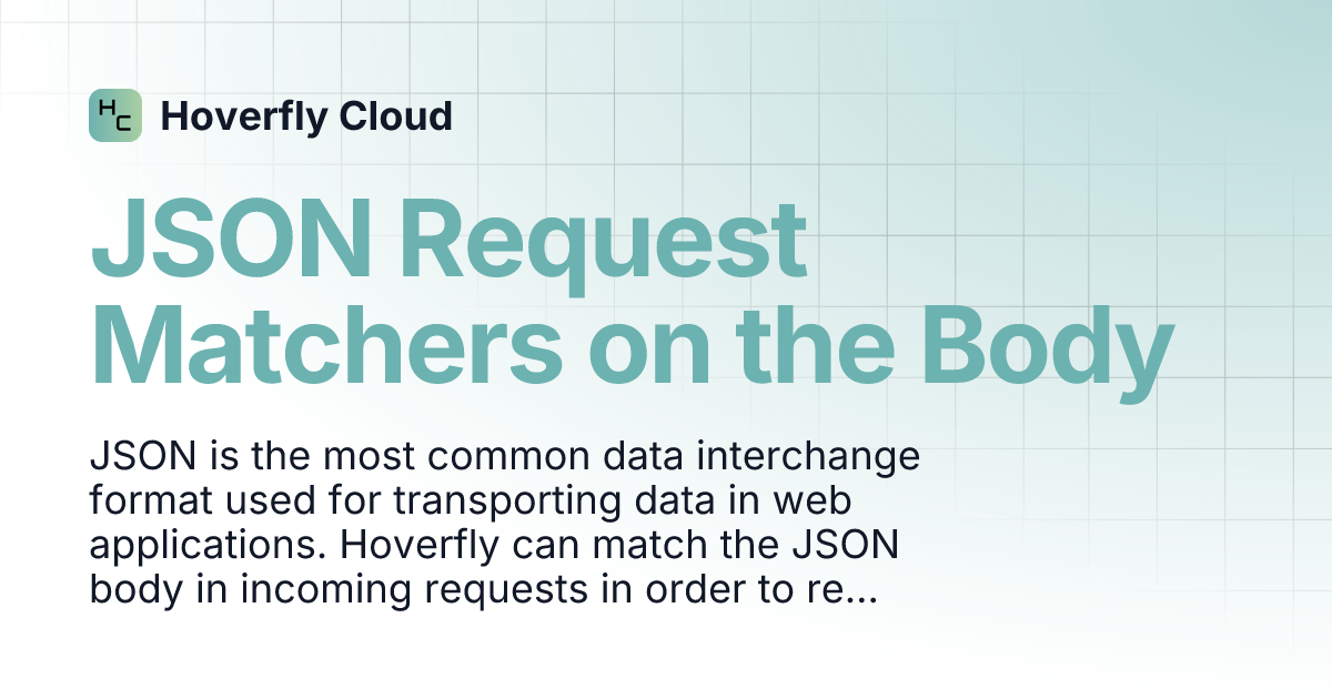 JSON Request Matchers on the Body | Hoverfly Cloud